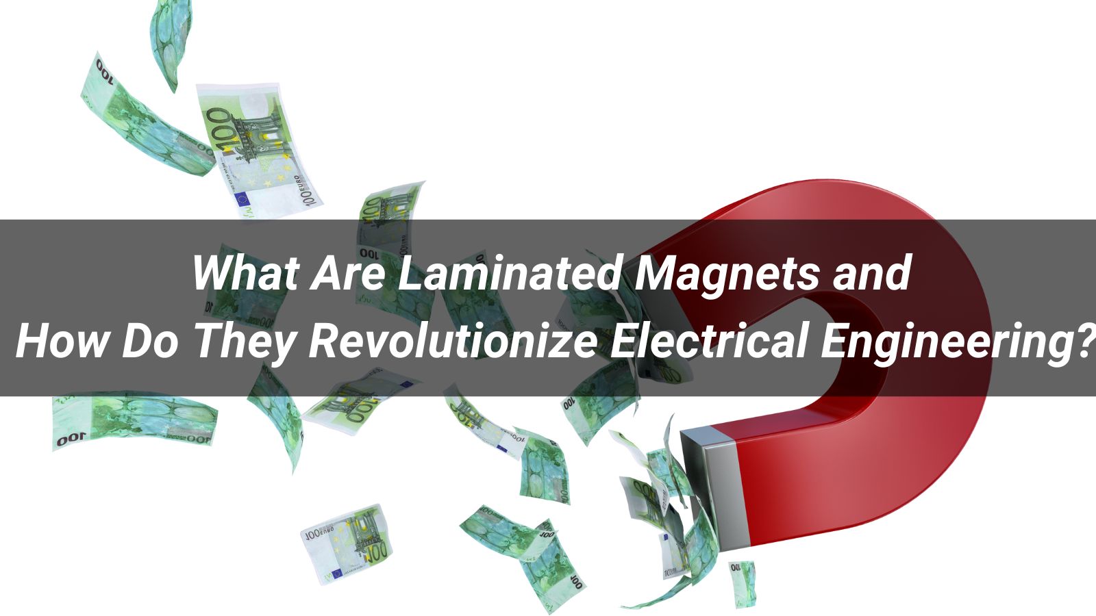 What Are Laminated Magnets and How Do They Revolutionize Electrical ...