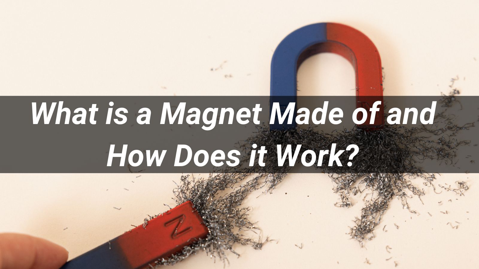 What is a Magnet Made of and How Does it Work? - Faizeal